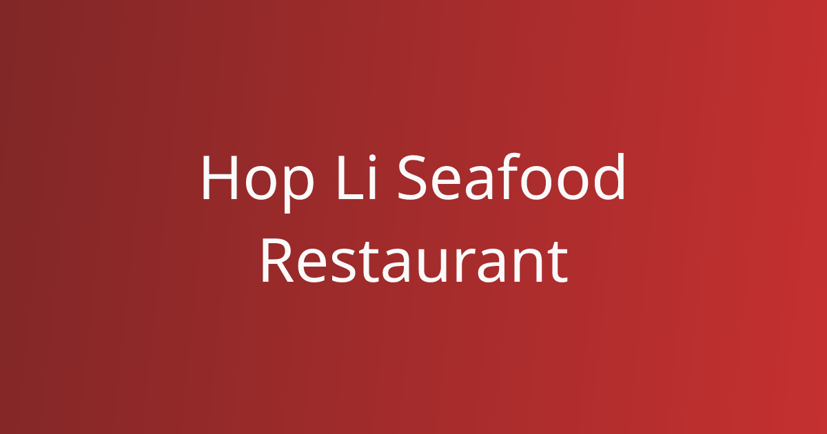 Order Authentic Chinese Online | Hop Li Seafood Restaurant - Pickup ...